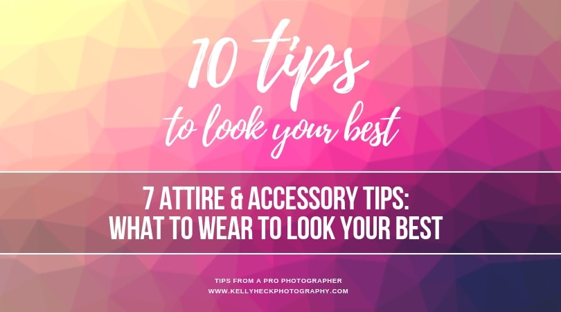7 Attire & Accessory Tips - What to Wear to Look Your Best - Kelly Heck ...