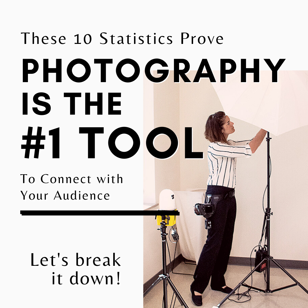 These 10 Statistics Prove Photography is the #1 Tool to Connect with ...