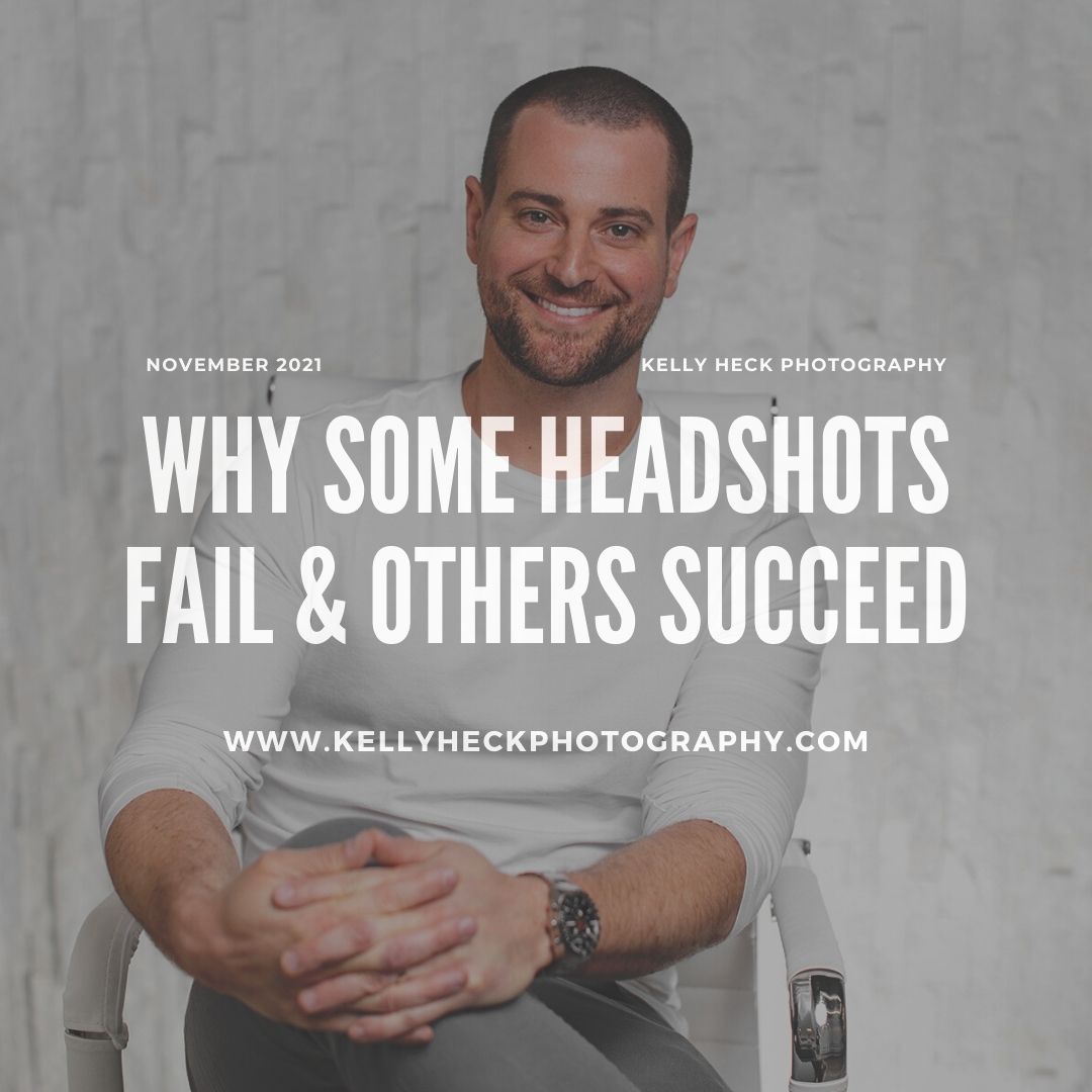 Why Some Headshots Fail & Others Succeed - Kelly Heck Photography